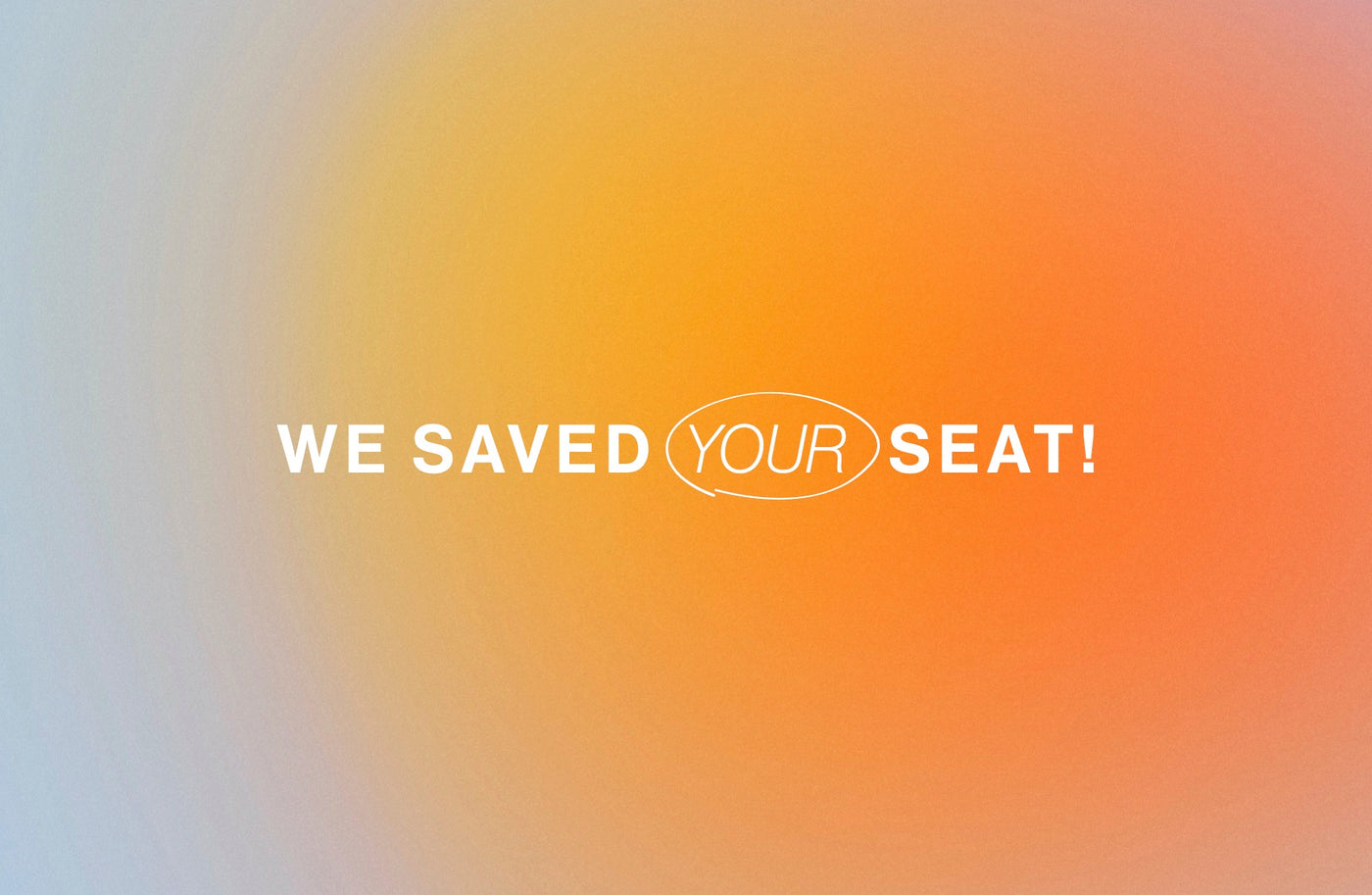 Saved Your Seat—Outreach Card